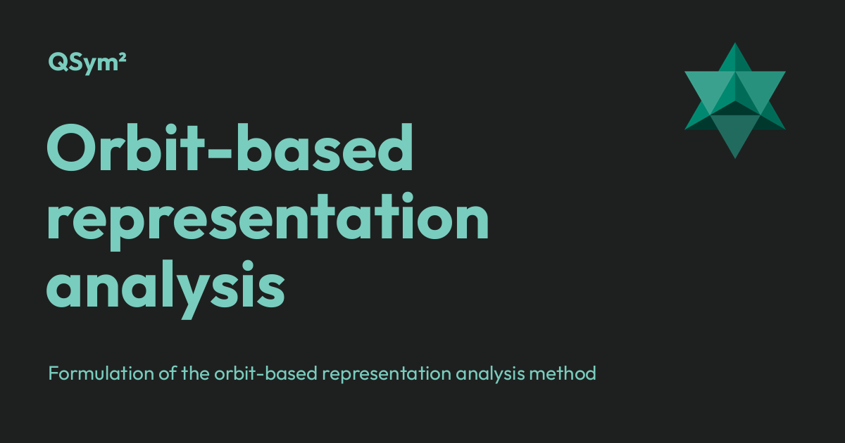 Orbit-based representation analysis - QSym² Orbit-based representation analysis - QSym²